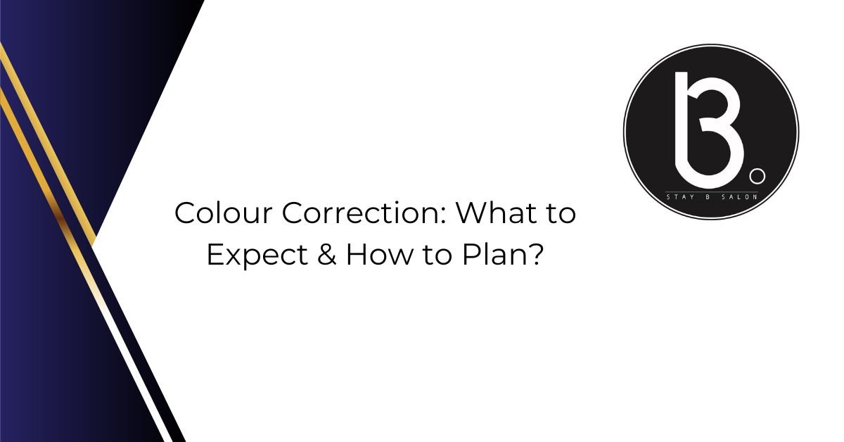 Colour Correction: What to Expect & How to Plan - Stay B Hair Salon